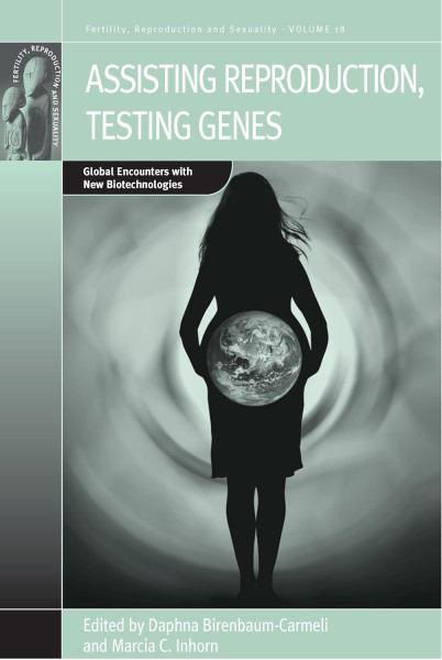Assisting Reproduction, Testing Genes: Global Encounters with New ...